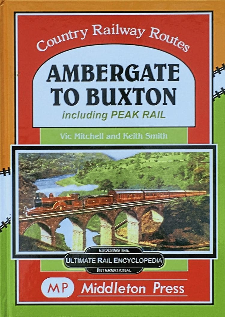 Country Railway Routes: Ambergate to Buxton | The Railway Hub